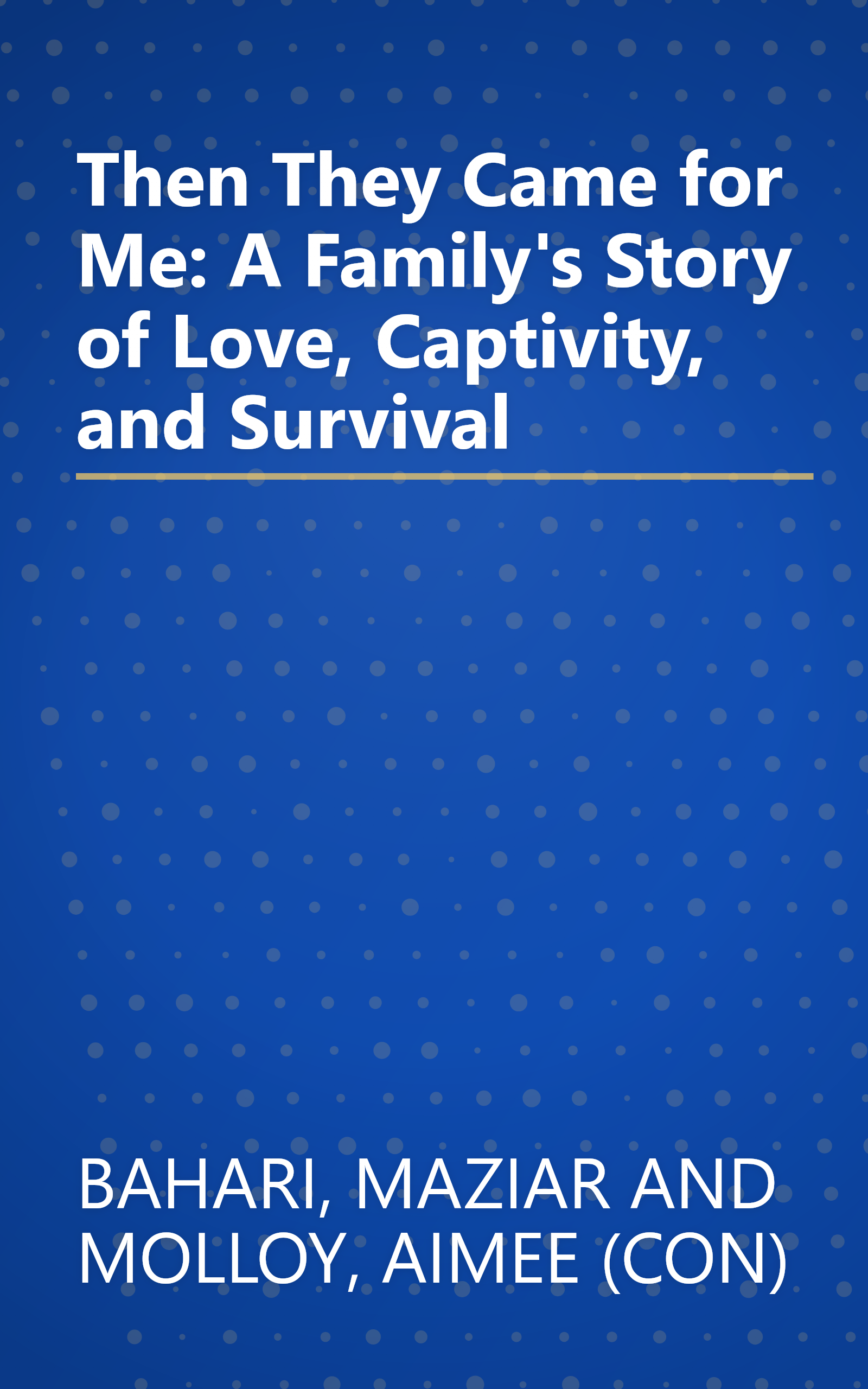 Then They Came for Me: A Family's Story of Love, Captivity, and Survival book cover