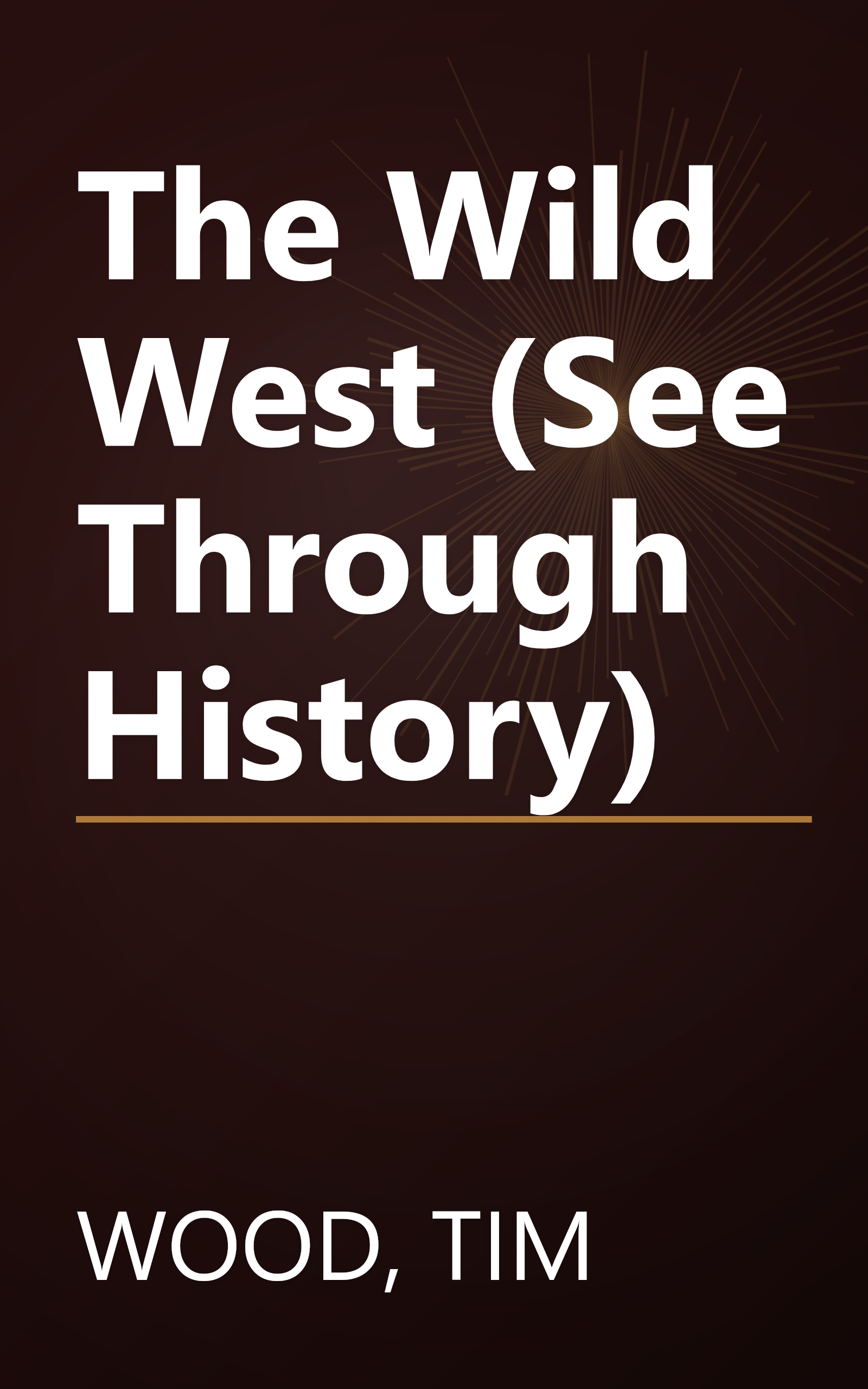 The Wild West (See Through History) book cover