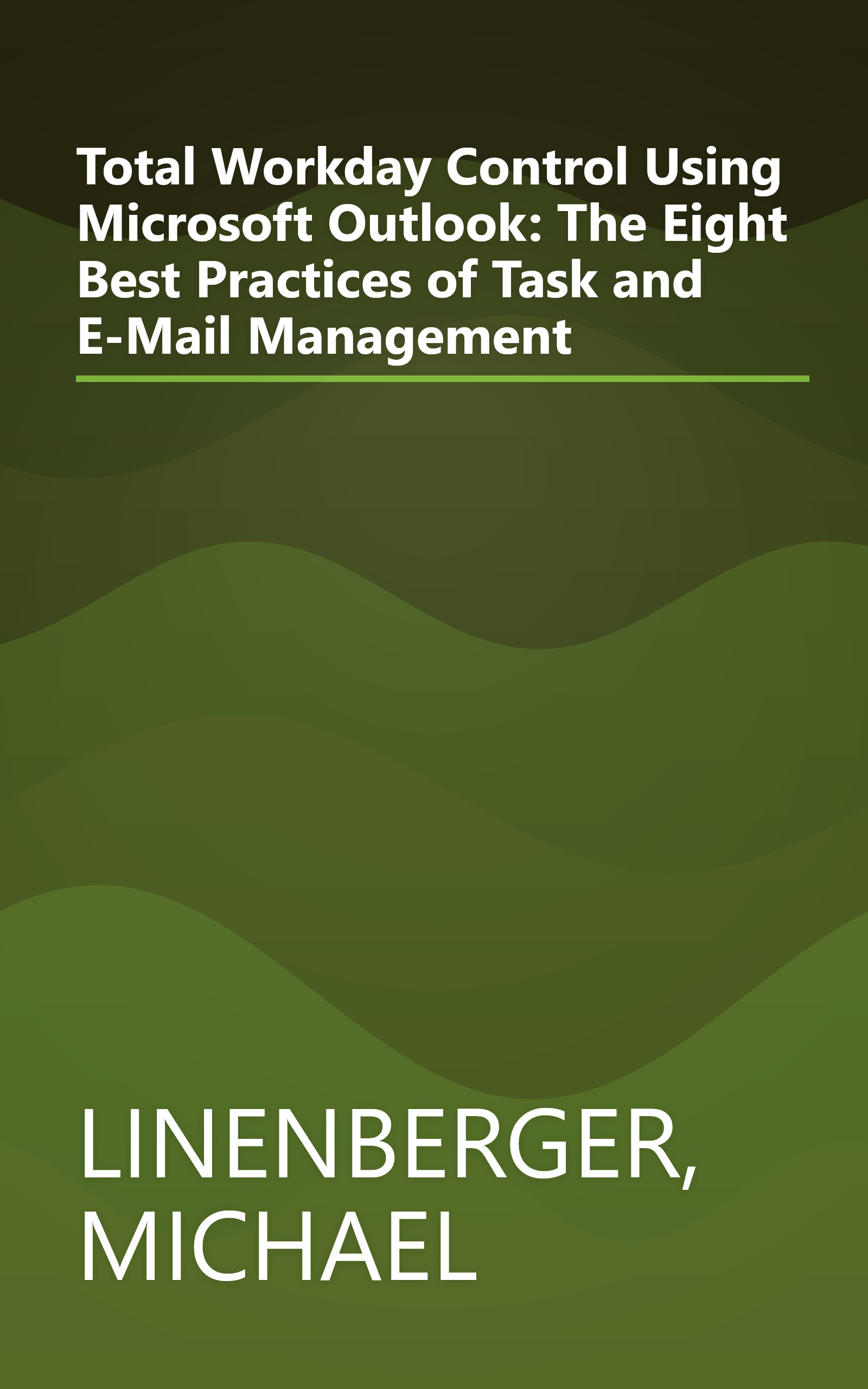 Total Workday Control Using Microsoft Outlook: The Eight Best Practices of Task and E-Mail Management book cover