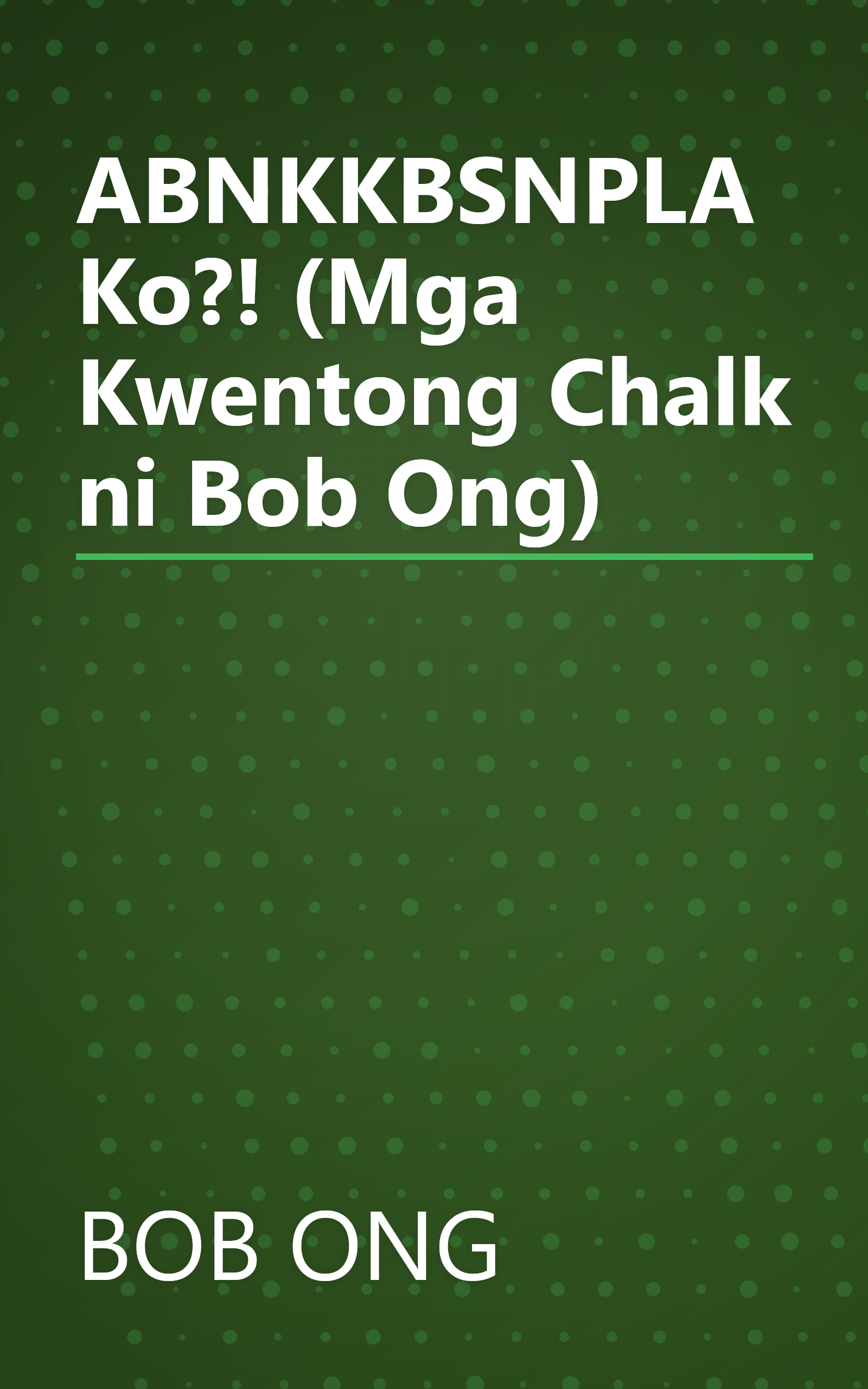 ABNKKBSNPLAKo?! (Mga Kwentong Chalk ni Bob Ong) book cover