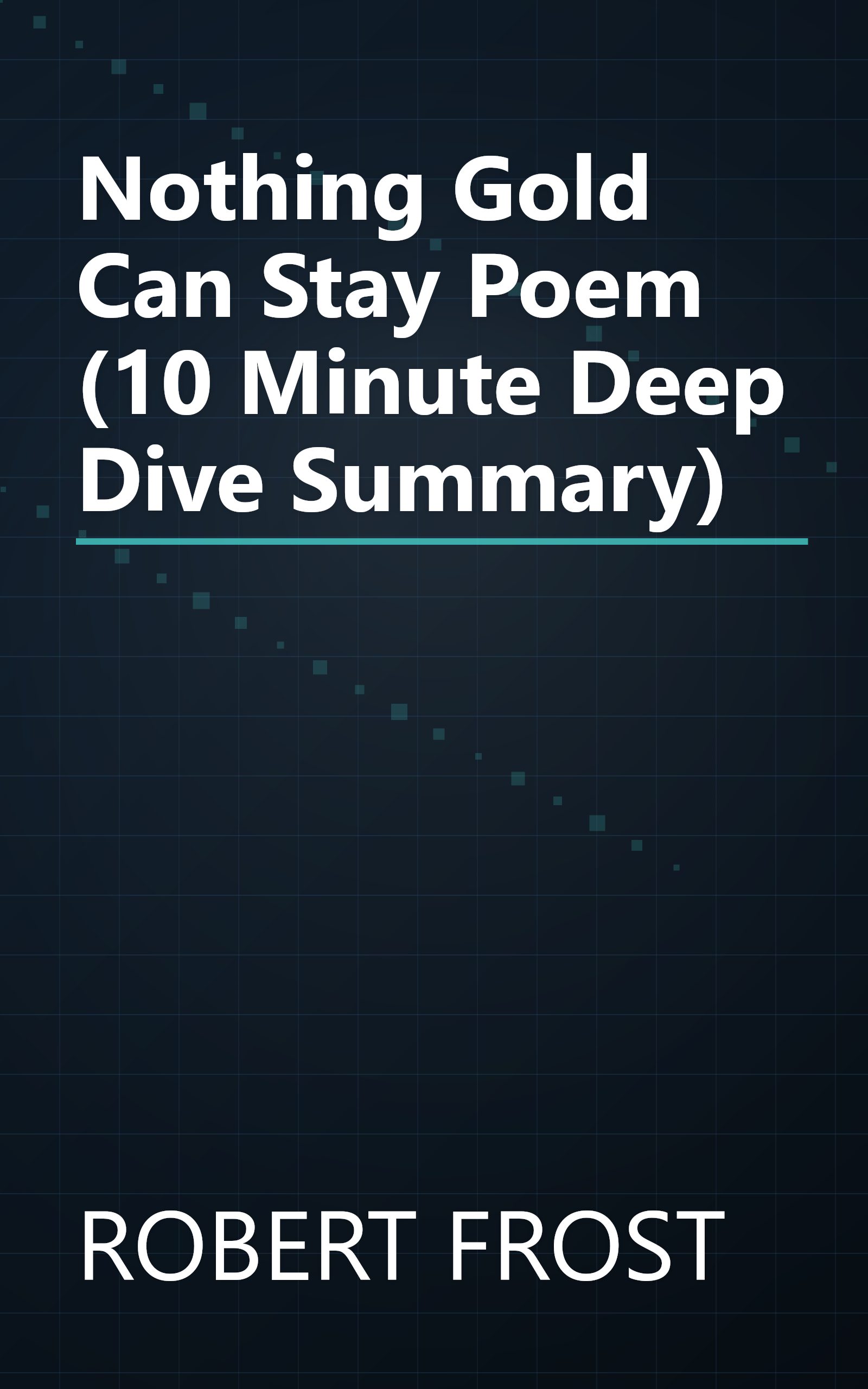 Nothing Gold Can Stay  Poem  (10 Minute   Deep Dive Summary) book cover