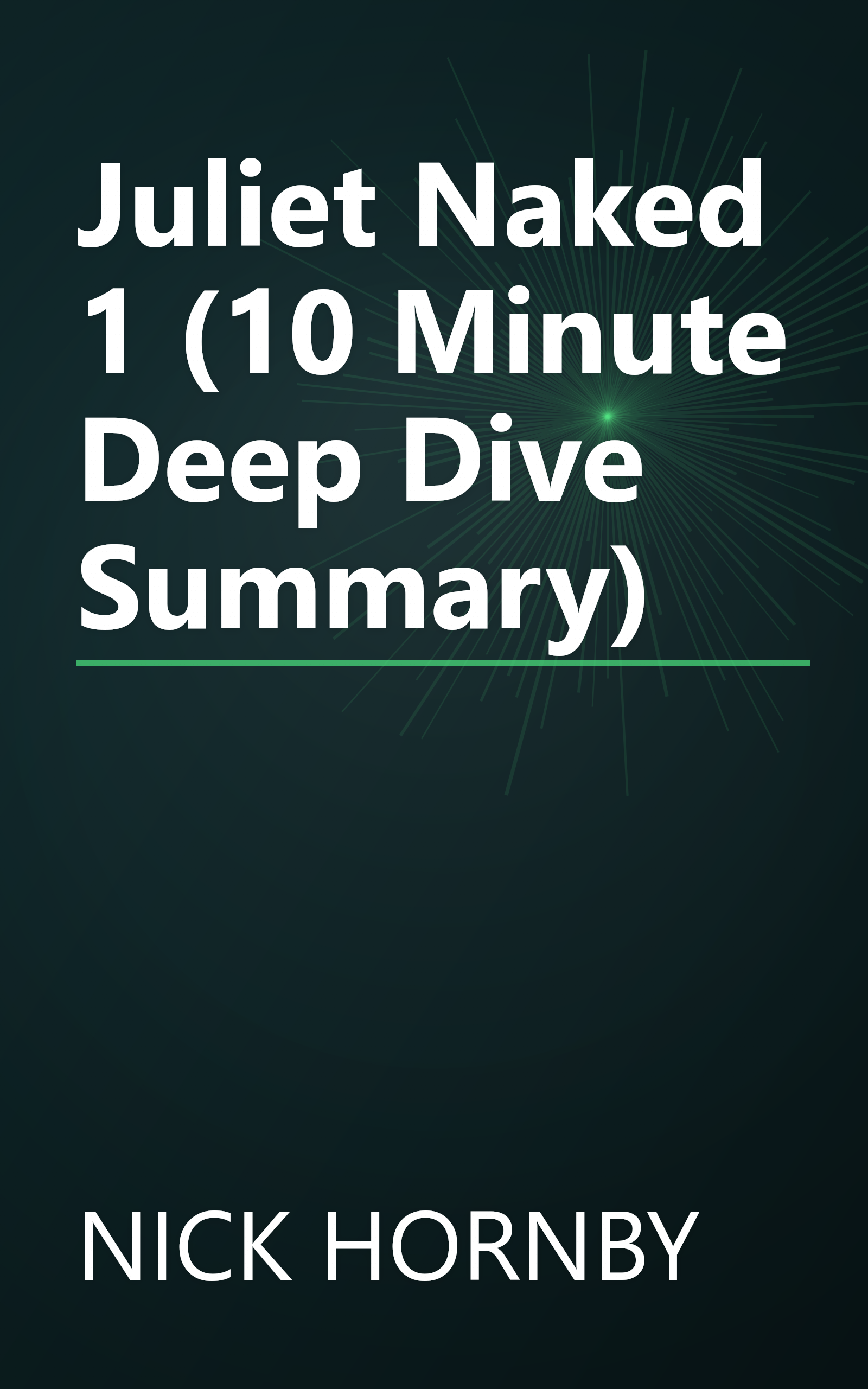 Juliet  Naked 1 (10 Minute   Deep Dive Summary) book cover
