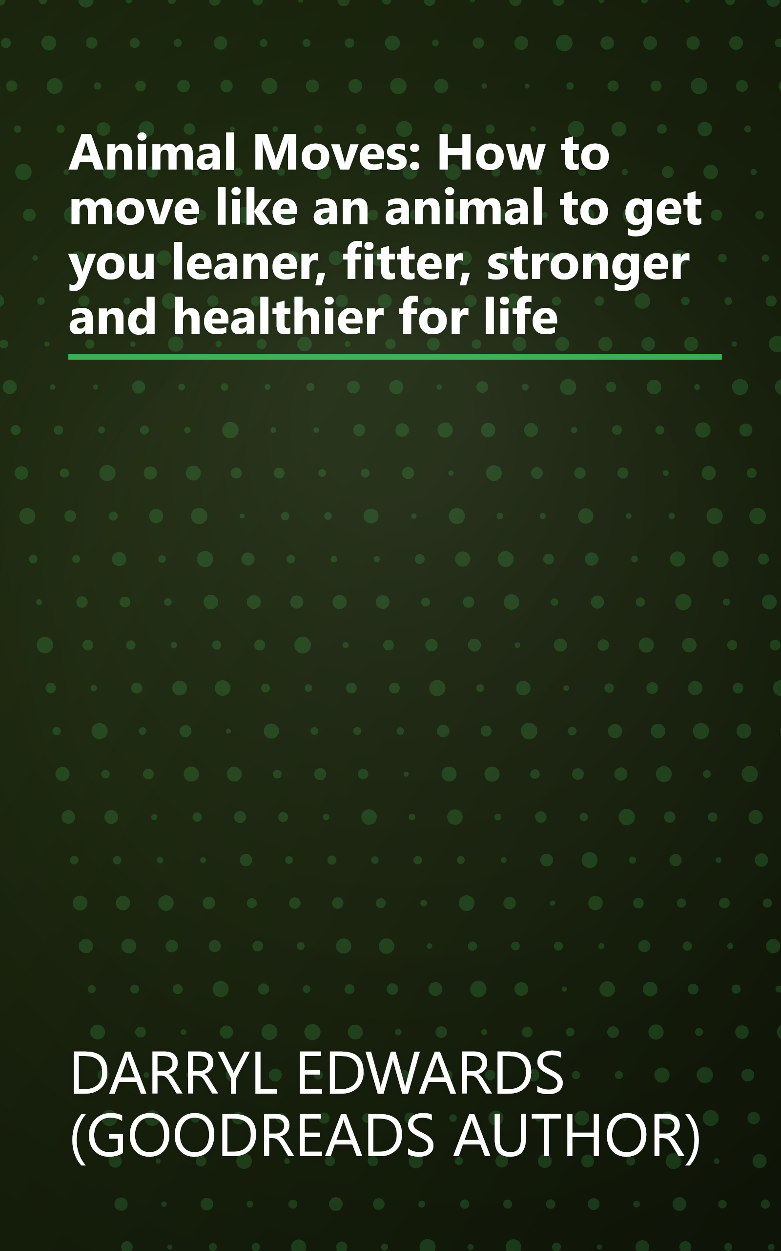 Animal Moves: How to move like an animal to get you leaner, fitter, stronger and healthier for life book cover