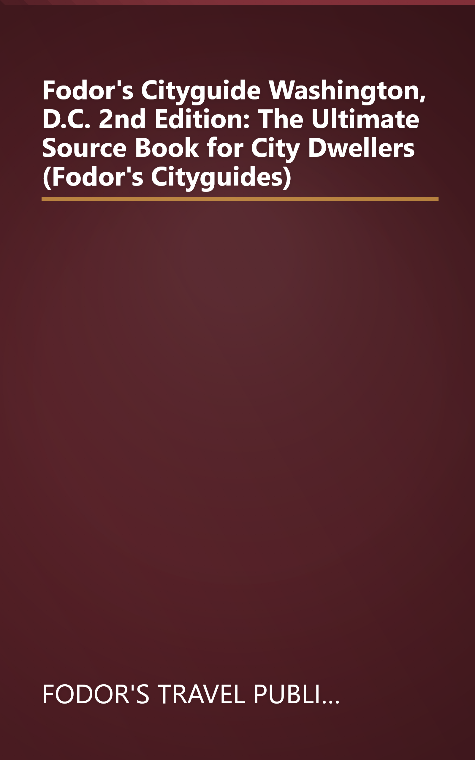 Fodor's Cityguide Washington, D.C. 2nd Edition: The Ultimate Source Book for City Dwellers (Fodor's Cityguides) book cover