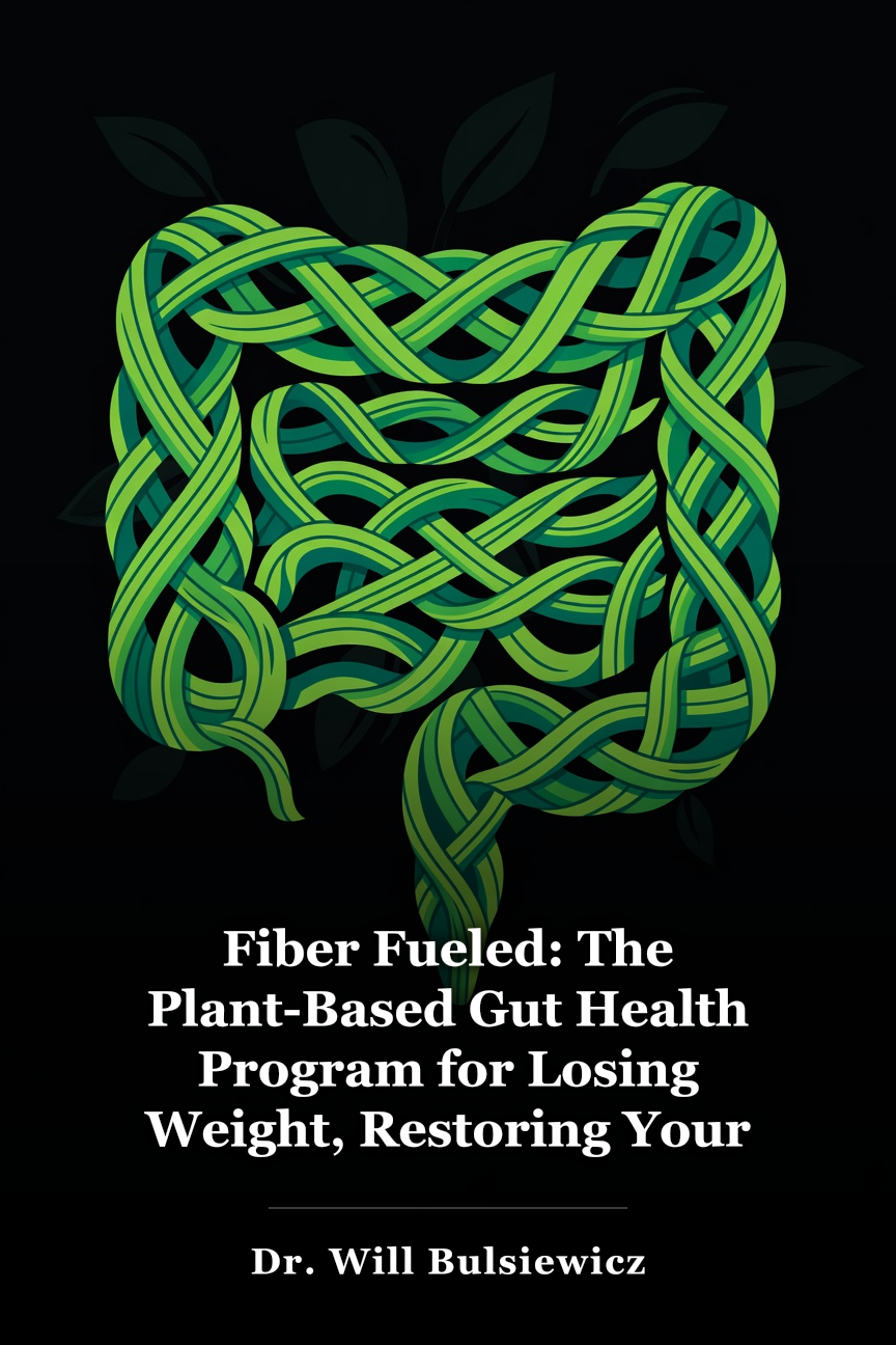 Fiber Fueled: The Plant-Based Gut Health Program for Losing Weight, Restoring Your Health, and Optimizing Your Microbiome book cover