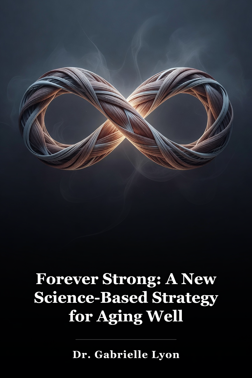 Forever Strong: A New Science-Based Strategy for Aging Well book cover
