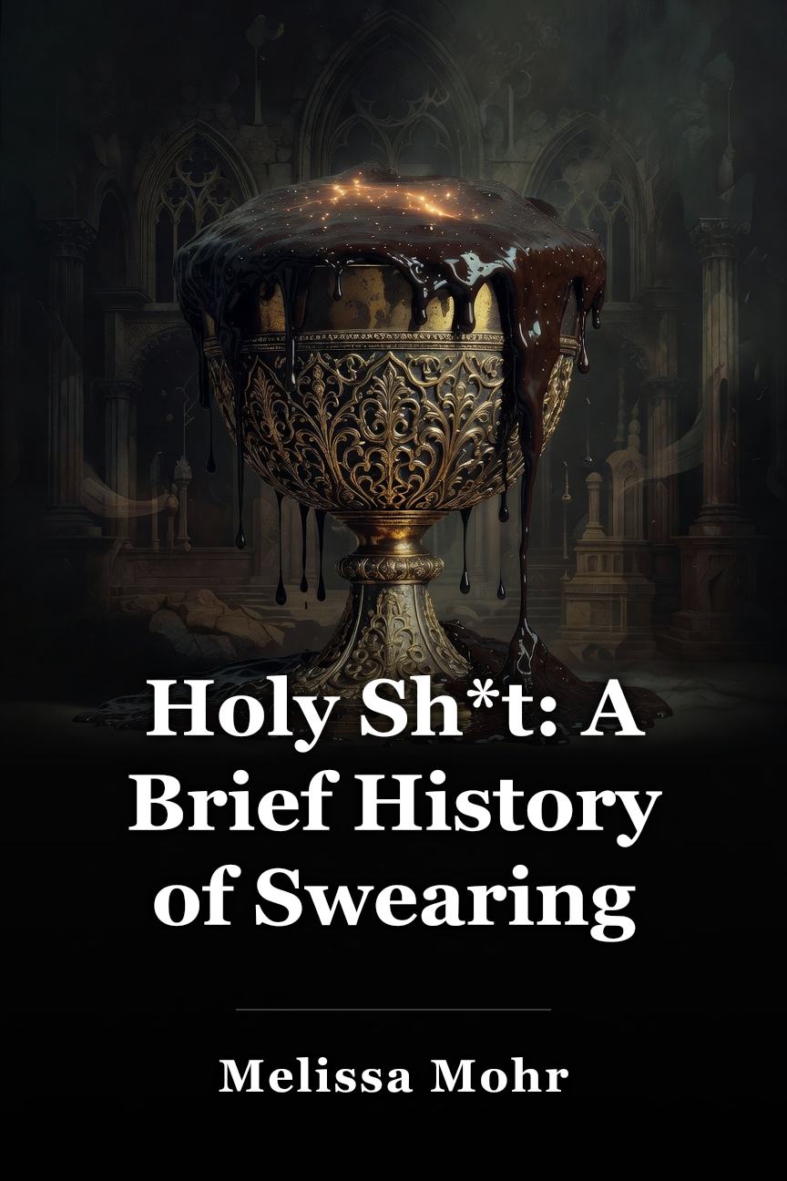 Holy Sh*t: A Brief History of Swearing book cover