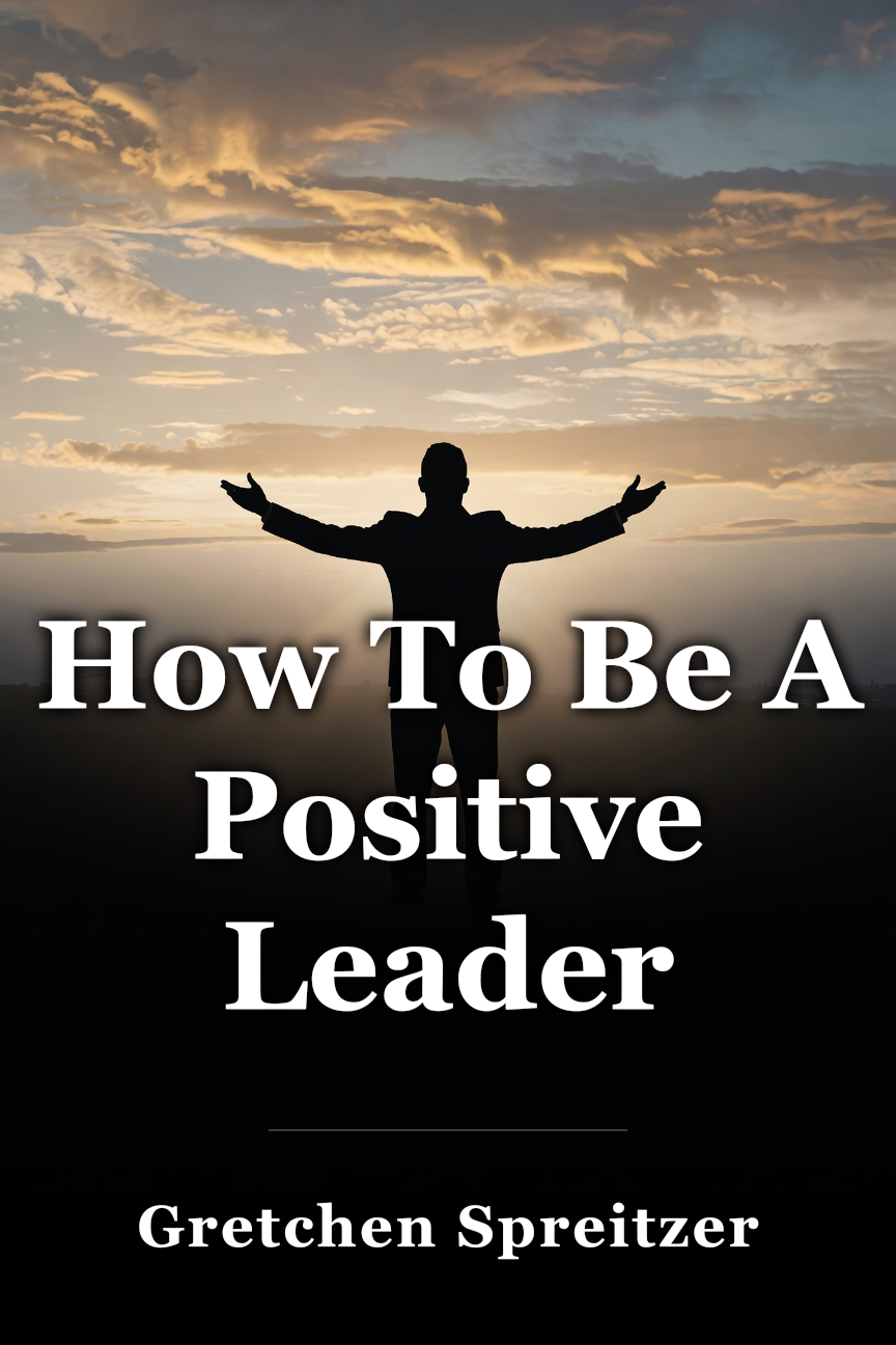 How To Be A Positive Leader book cover