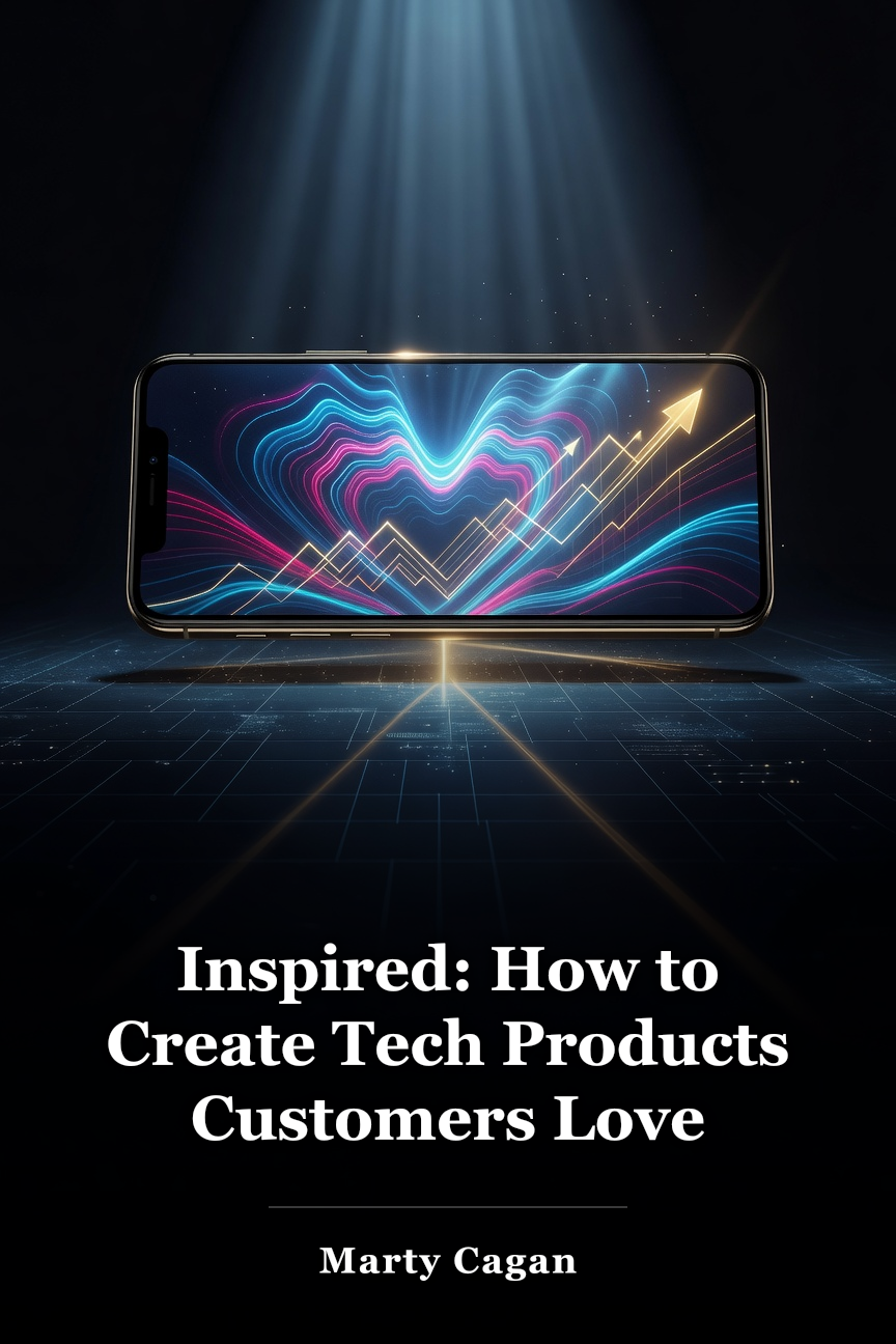 Inspired: How to Create Tech Products Customers Love book cover