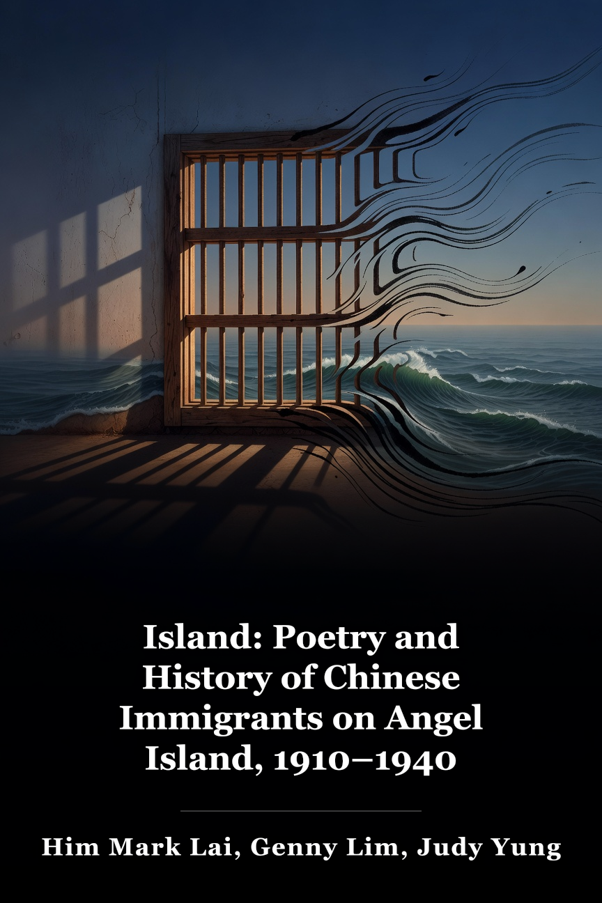 Island: Poetry and History of Chinese Immigrants on Angel Island, 1910–1940 book cover