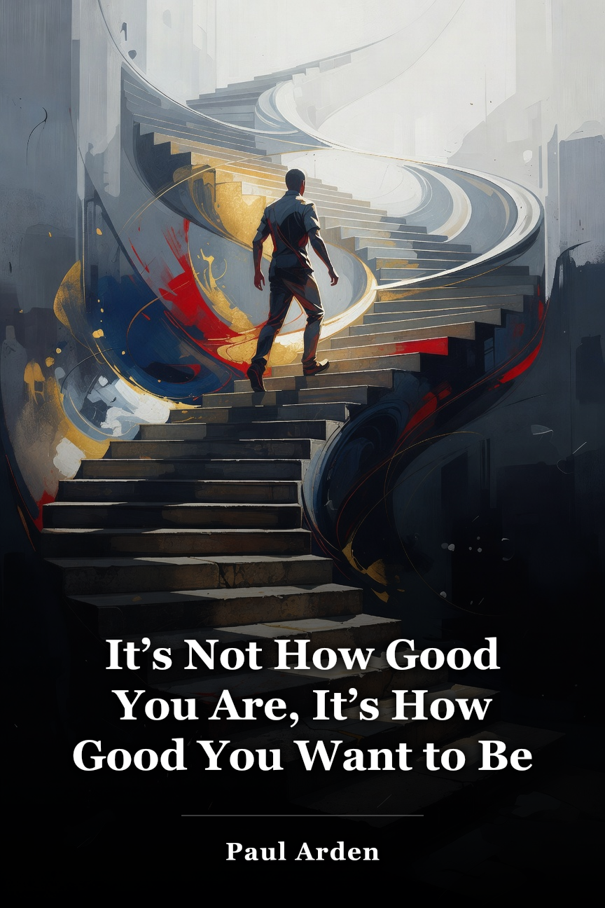 It’s Not How Good You Are, It’s How Good You Want to Be book cover