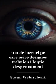 100 de lucruri pe care orice proiectant trebuie să le cunoască despre oameni book cover