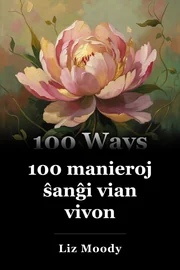 100 Vojoj Ŝanĝi Vian Vivon book cover