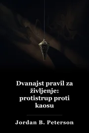 12 Življenjska pravila: protidota kaosu book cover