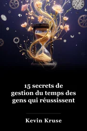 15 secrets Réussir Les gens connaissent la gestion du temps book cover