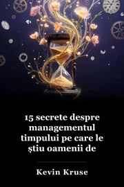 15 Secrete Oamenii de succes știu despre gestionarea timpului book cover