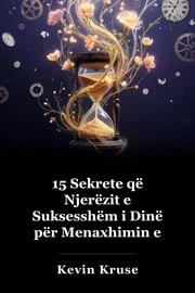 15 Sekrete njerëzit e suksesshëm e dinë për administrimin e kohës book cover