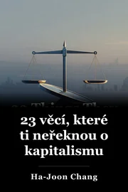 23 věcí, které ti neřeknou o kapitalismu book cover