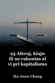 23 Aferoj, kiujn ili ne rakontas al vi pri kapitalismo book cover