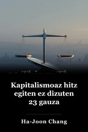 Kapitalismoaz hitz egiten ez dizuten 23 gauza book cover