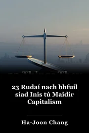 23 Rudaí nach bhfuil siad Inis tú Maidir Capitalism book cover