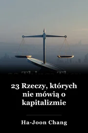 23 Rzeczy, których nie mówią o kapitalizmie book cover