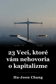 23 Veci, ktoré vám nehovoria o kapitalizme book cover