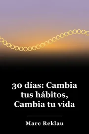30 días: Cambia tus hábitos, Cambia tu vida book cover