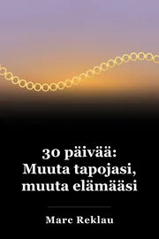30 päivää: muuttaa tapoja, muuttaa elämää book cover