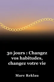 30 jours : changer vos habitudes, changer votre vie book cover