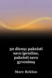 30 dienų: pakeisti savo įpročius, pakeisti savo gyvenimą book cover