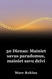 30 Dienas: Mainiet savus paradumus, mainiet savu dzīvi book cover