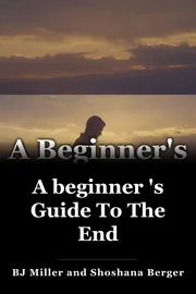 A beginner 's Guide To The End book cover