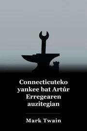 Connecticuteko yankee bat Artúr Erregearen auzitegian book cover