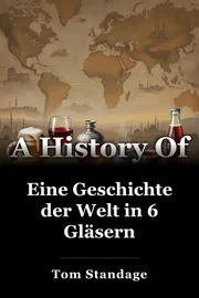 Eine Geschichte der Welt in 6 Gläsern book cover