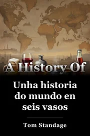 Unha historia do mundo en seis vasos book cover