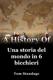Una storia del mondo in 6 bicchieri book cover
