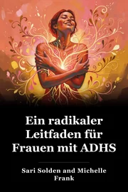 Ein radikaler Leitfaden für Frauen mit ADHS book cover