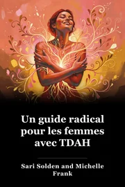 Un guide radical pour les femmes avec TDAH book cover