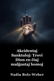 Akcidentaj sanktuloj: Trovi Dion en ĉiuj malĝustaj homoj book cover