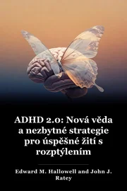 ADHD 2.0: Nové vědecké a základní strategie pro provrtání s rozptýlením book cover