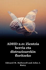 ADHD 2.0: Zientzia eta funtsezko estrategiak distrakziorako book cover