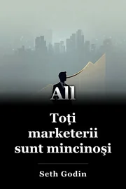 Toţi marketerii sunt mincinoşi book cover