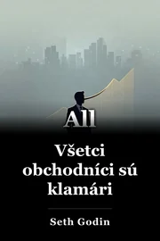 Všetci obchodníci sú klamári book cover
