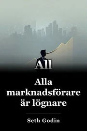 Alla marknadsförare är lögnare book cover
