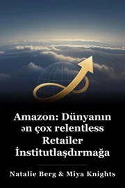 Amazon: Dünyanın ən çox relentless Retailer İnstitutlaşdırmağa davam edəcək book cover