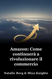 Amazon: Come continuerà a rivoluzionare il commercio book cover