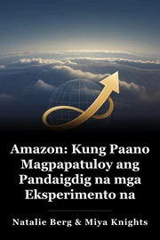Amazon: Kung Paano Magpapatuloy ang Pandaigdig na mga Eksperimento na Karamihan sa mga Retailer na Walang Kapintasan sa Pag - unlad book cover