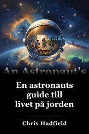 En astronauts guide till livet på jorden book cover