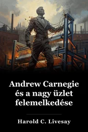 Andrew Carnegie és a nagy üzlet felemelkedése book cover